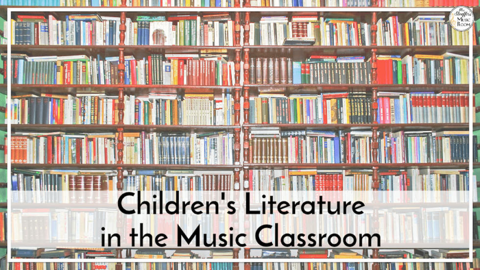 Children's Literature in the Music Classroom - Mrs. Stouffer's Music Room