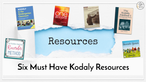6 Must-Have Resources For Kodály Teachers - Mrs. Stouffer's Music Room