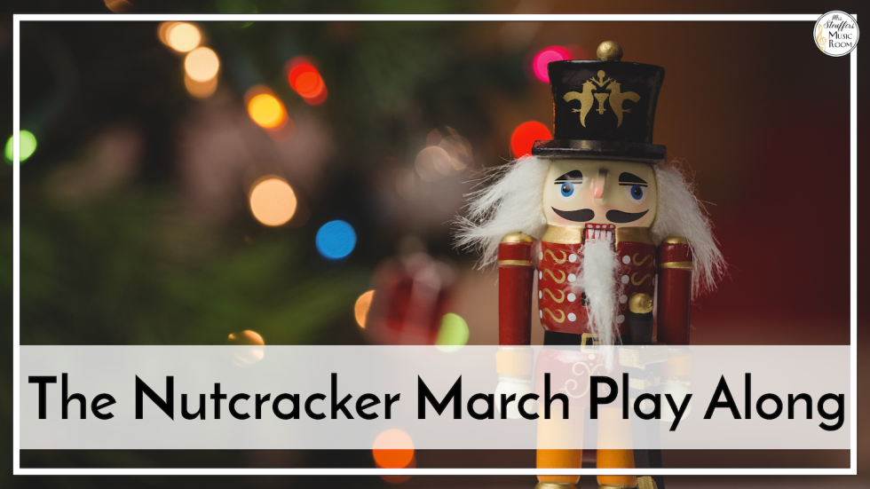The Nutcracker March Play Along - Mrs. Stouffer's Music Room