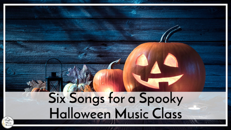 Six Songs for a Spooky Halloween Music Class - Mrs. Stouffer's Music Room