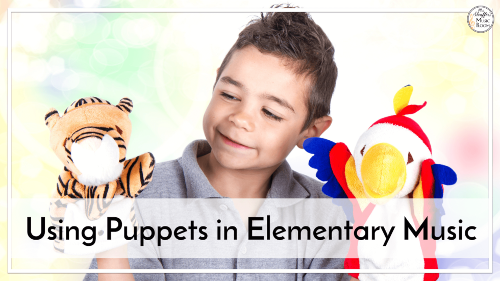 Using Puppets in Elementary Music - Mrs. Stouffer's Music Room