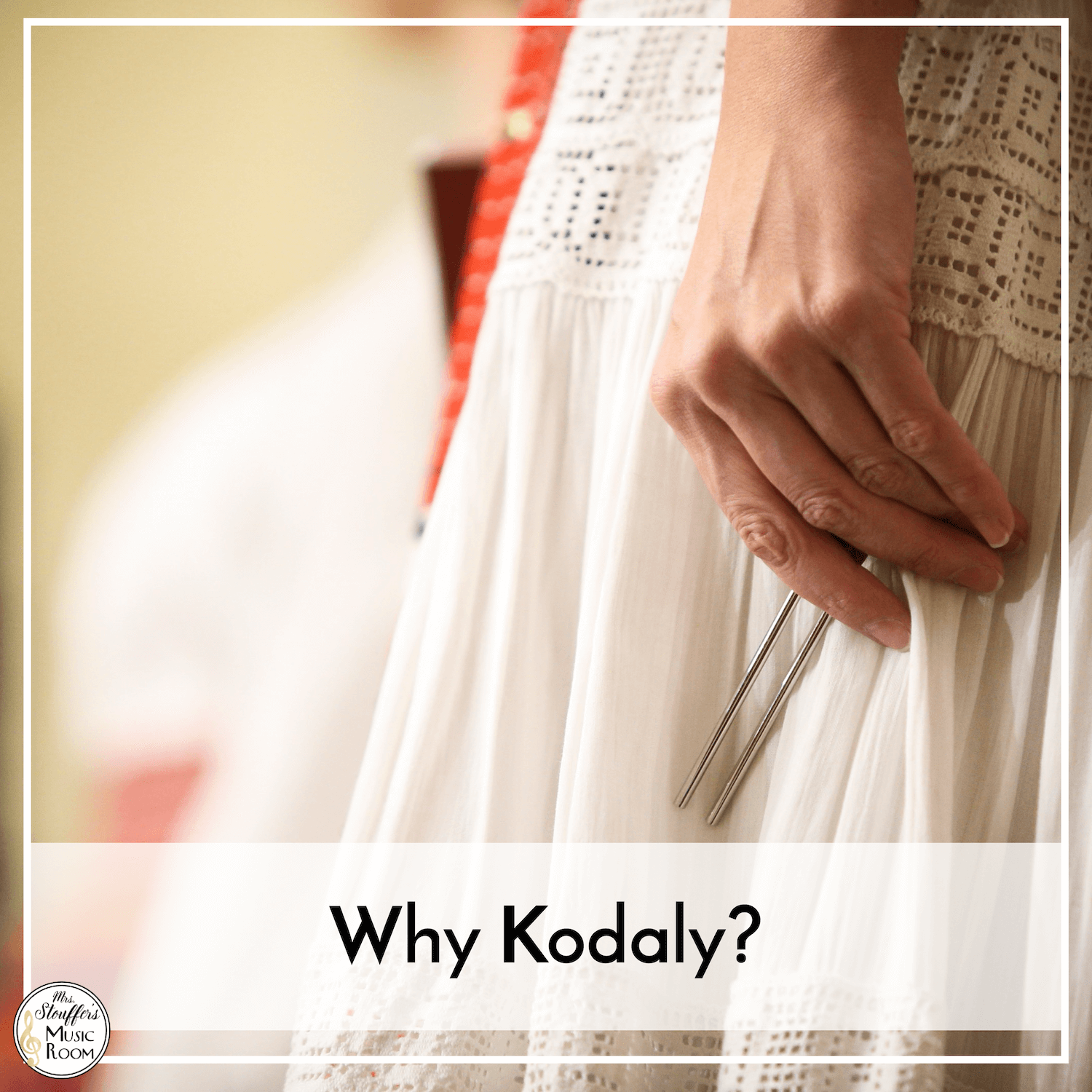 Why Kodaly? - Mrs. Stouffer's Music Room