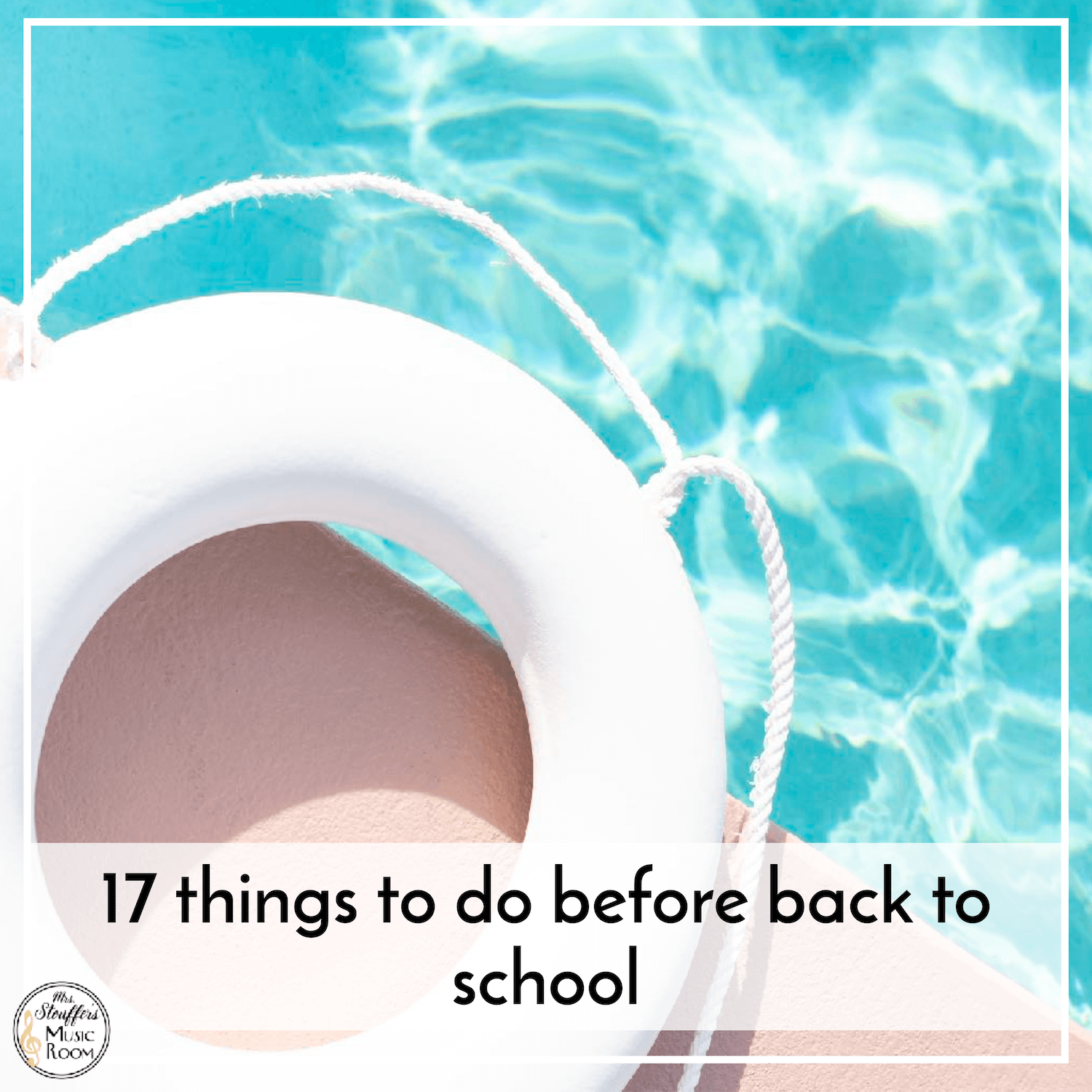 Seventeen things to do before back to school - Mrs. Stouffer's Music Room