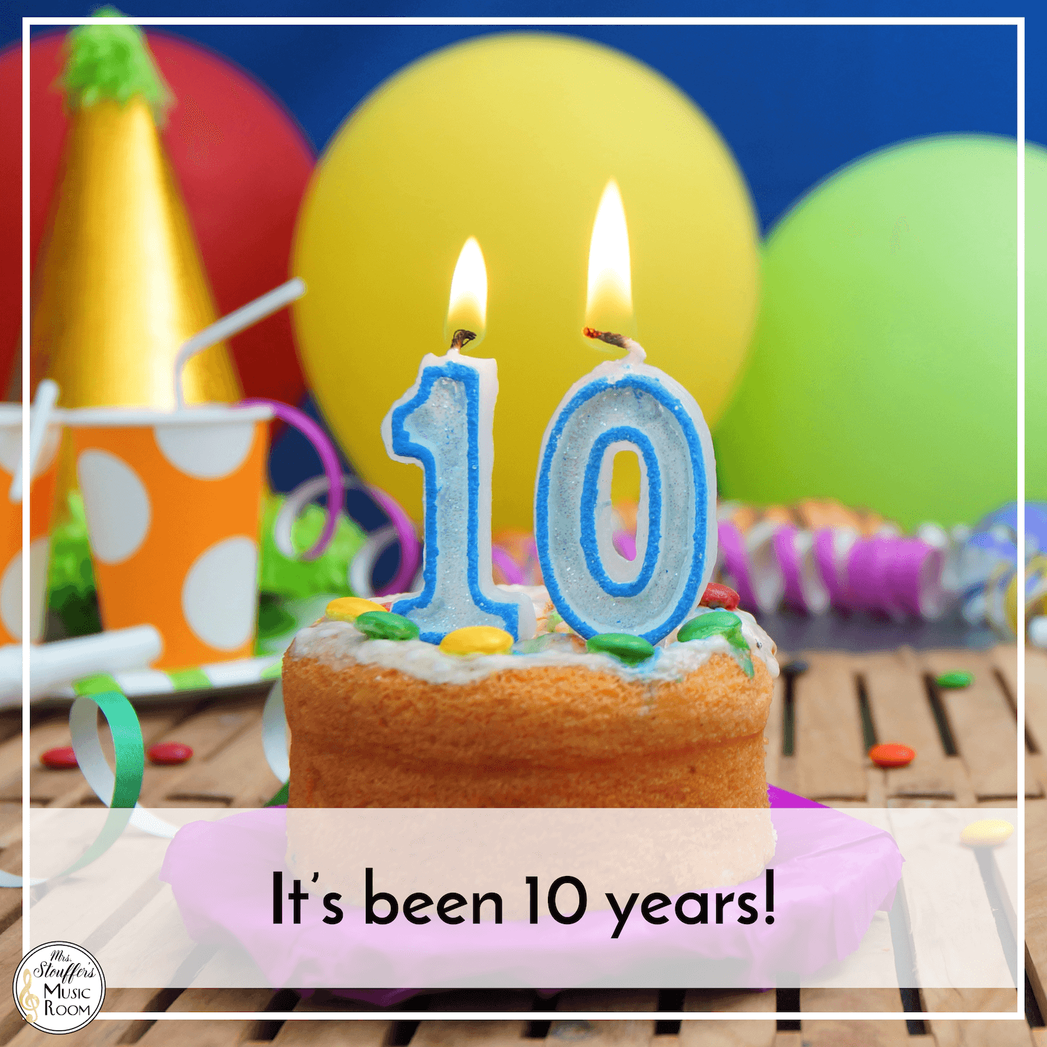 It's been 10 years.... - Mrs. Stouffer's Music Room