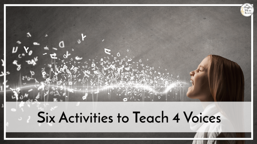 Six Activities to Teach 4 Voices - Mrs. Stouffer's Music Room