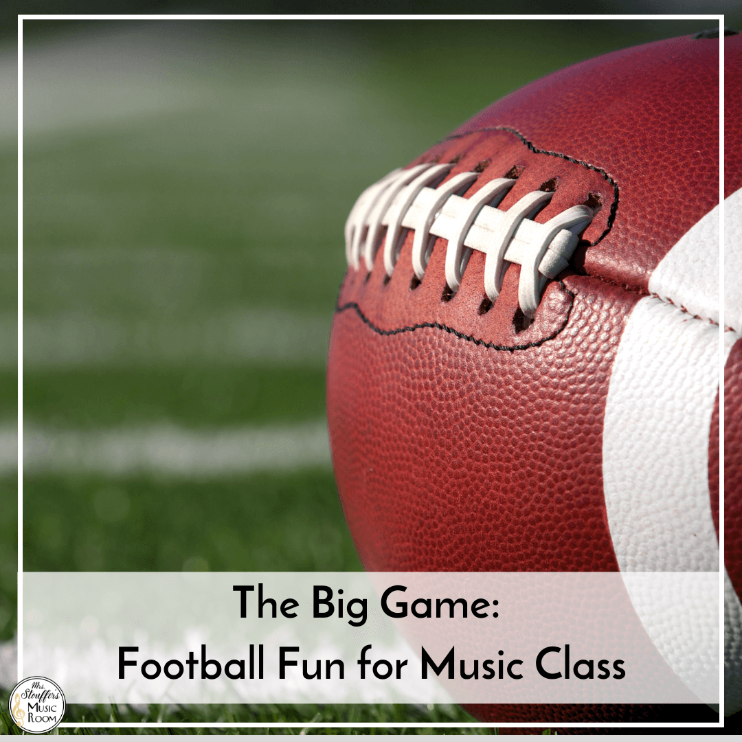 The Big Game: Football Fun for Music Class - Mrs. Stouffer's Music Room