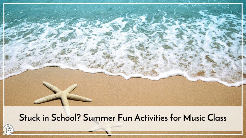 Stuck in School? Summer Fun Activities for Music Class - Mrs. Stouffer ...