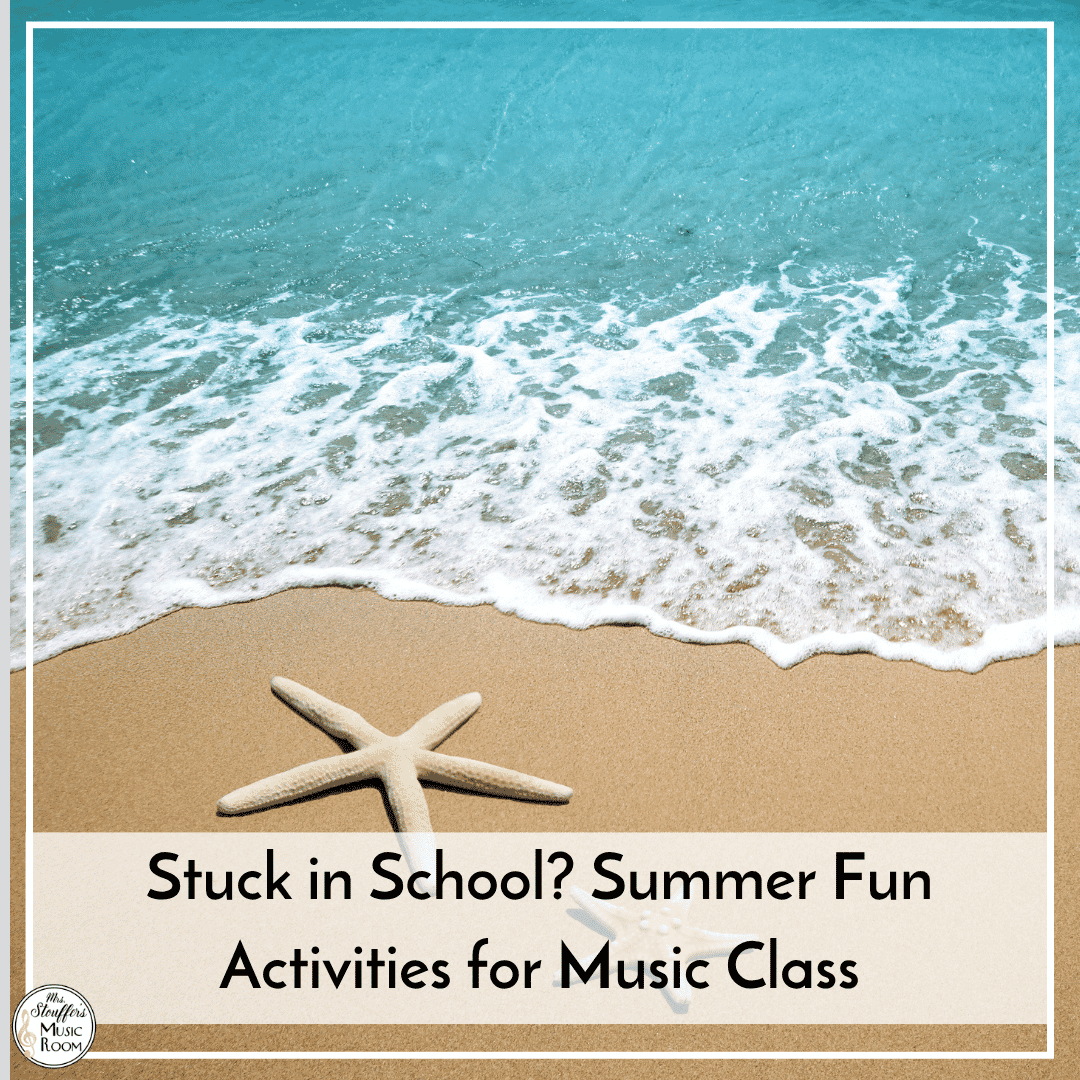 Stuck in School? Summer Fun Activities for Music Class - Mrs. Stouffer ...